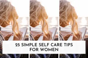 22 Simple Self Care Tips For Women You'll Want To Practice Daily – Kokumber